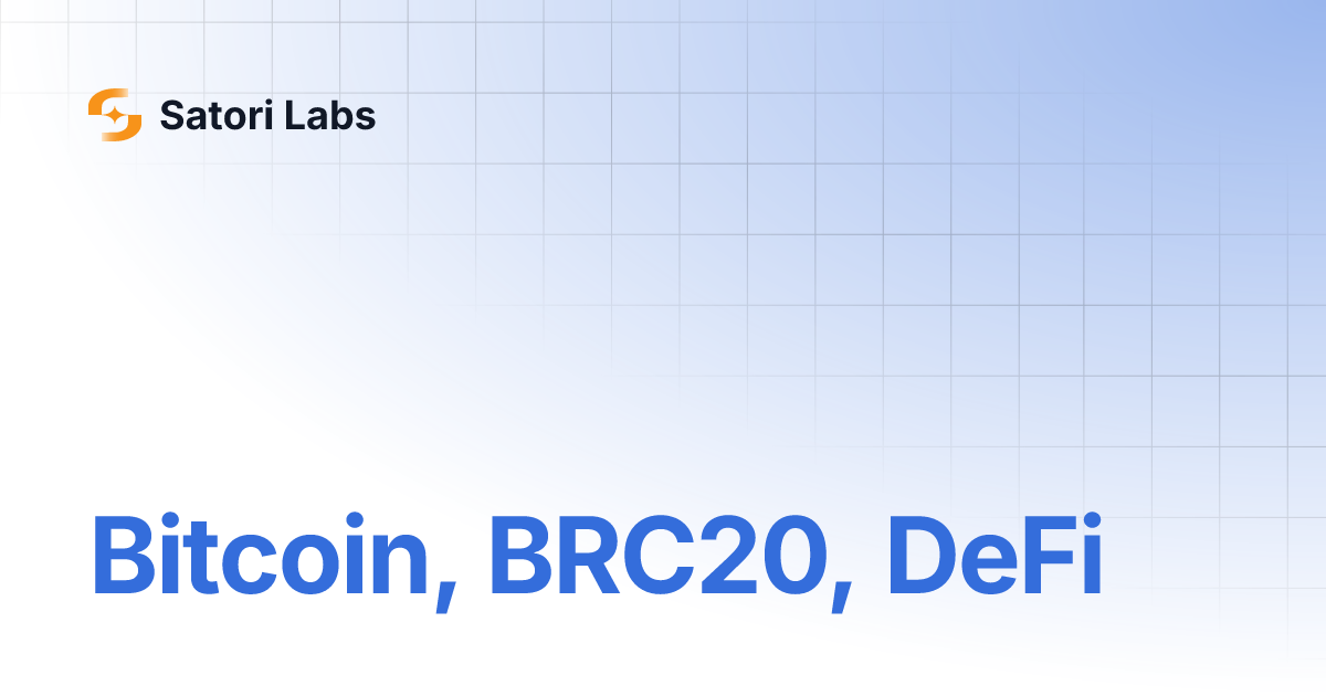 Bitcoin, BRC20, DeFi | Satori Labs